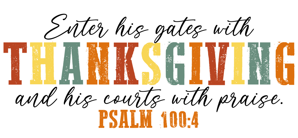 Enter His Gates Psalm 100_4 Fall Thanksgiving DTF (direct-to-film ...