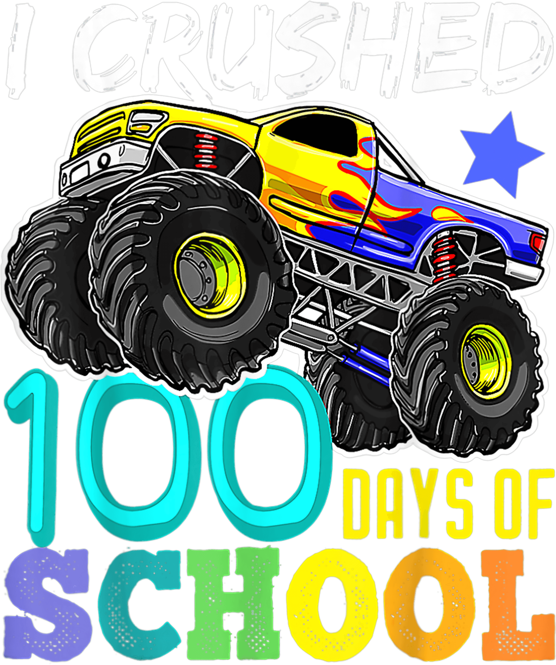 I Crushed 100 Days of School with Monster Truck DTF (direct-to-film) Transfer – Twisted Image ...