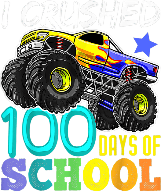 I Crushed 100 Days of School with Monster Truck DTF (direct-to-film) Transfer – Twisted Image ...