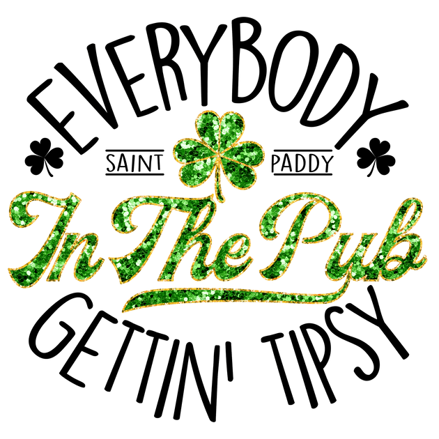 Everybody in the Pub Getting TIpsy Faux Glitter DTF (direct-to-film ...