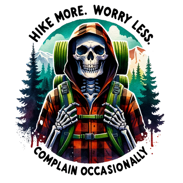 HIKE MORE WORRY LESS COMPLAIN OCCASIONALLY DTF (direct-to-film ...