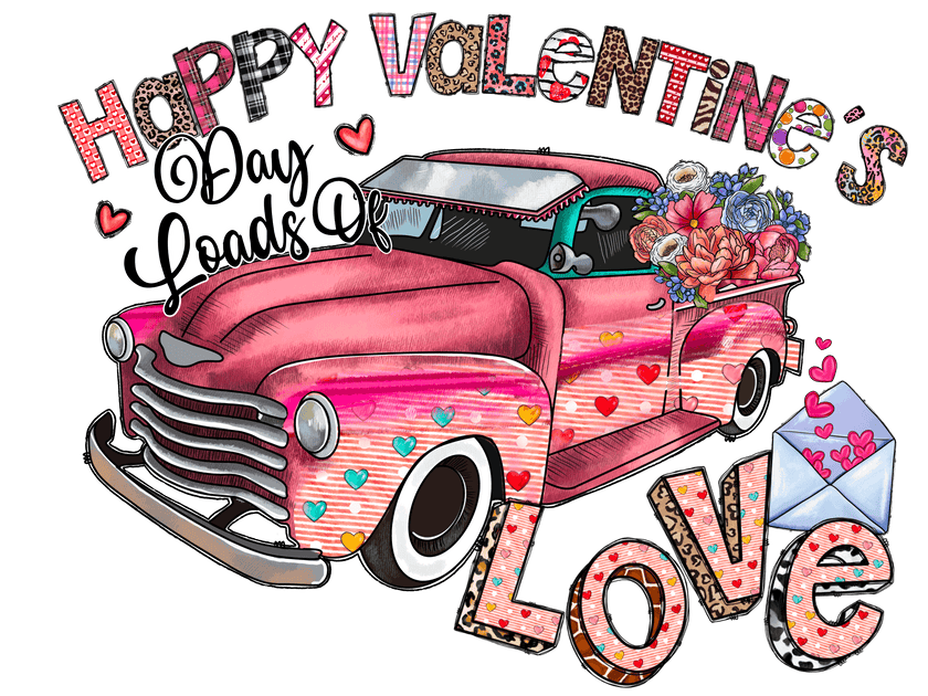 Happy Valentines Day Loads Of Love Truck With Floral In Pink DTF ...