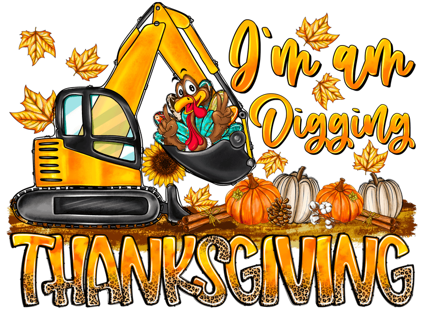 I'm a Digging Thanksgiving DTF (direct-to-film) Transfer – Twisted ...