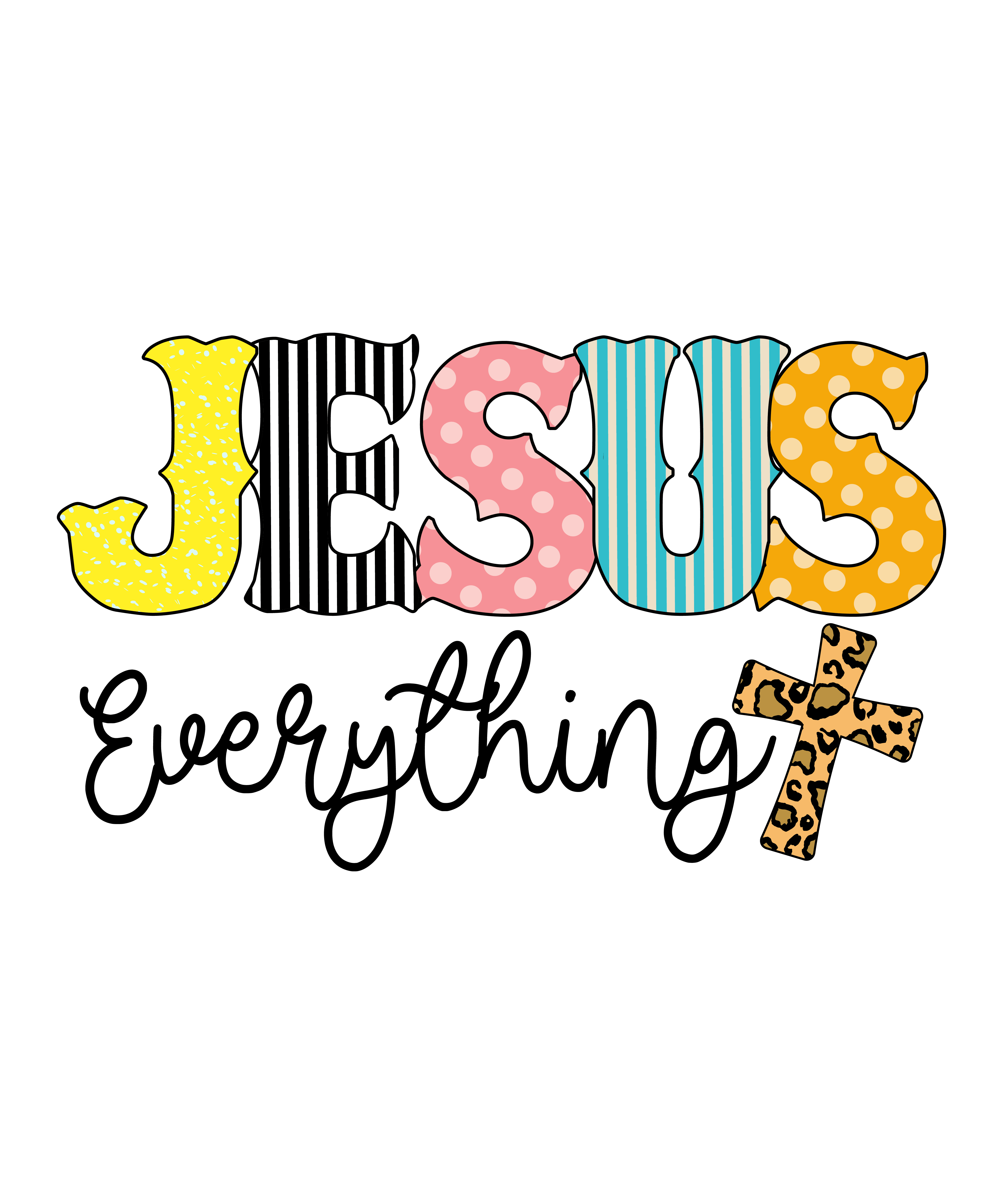 Jesus is Everything DTF (direct-to-film) Transfer – Twisted Image Transfers