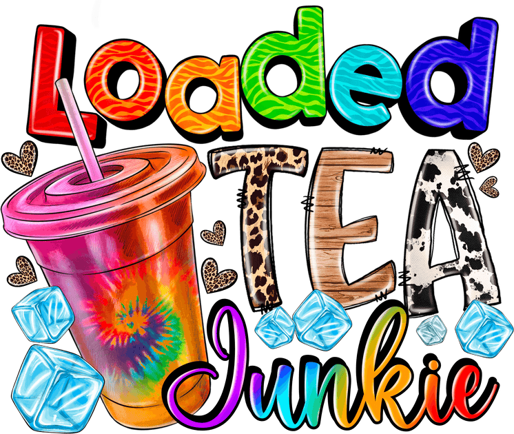 Loaded Tea Junkie DTF (direct-to-film) Transfer – Twisted Image Transfers