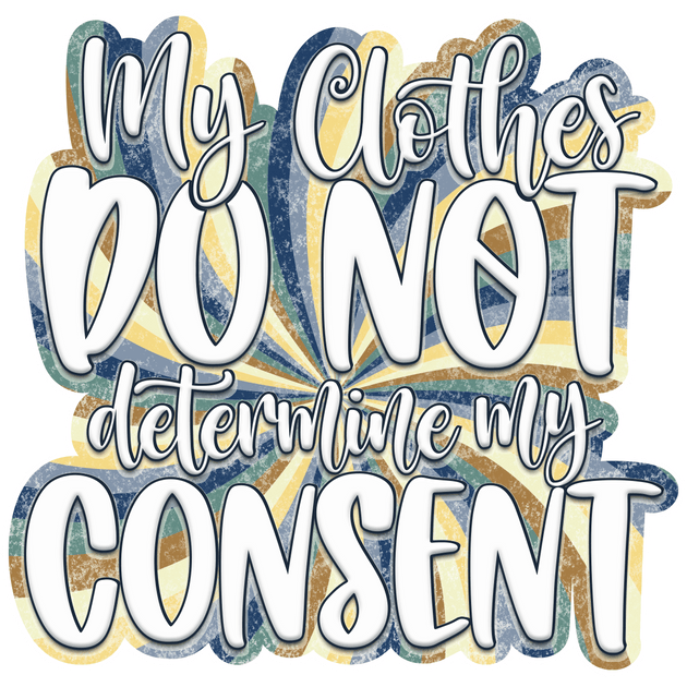 My Clothes Do Not Determine My Consent DTF (direct-to-film) Transfer ...