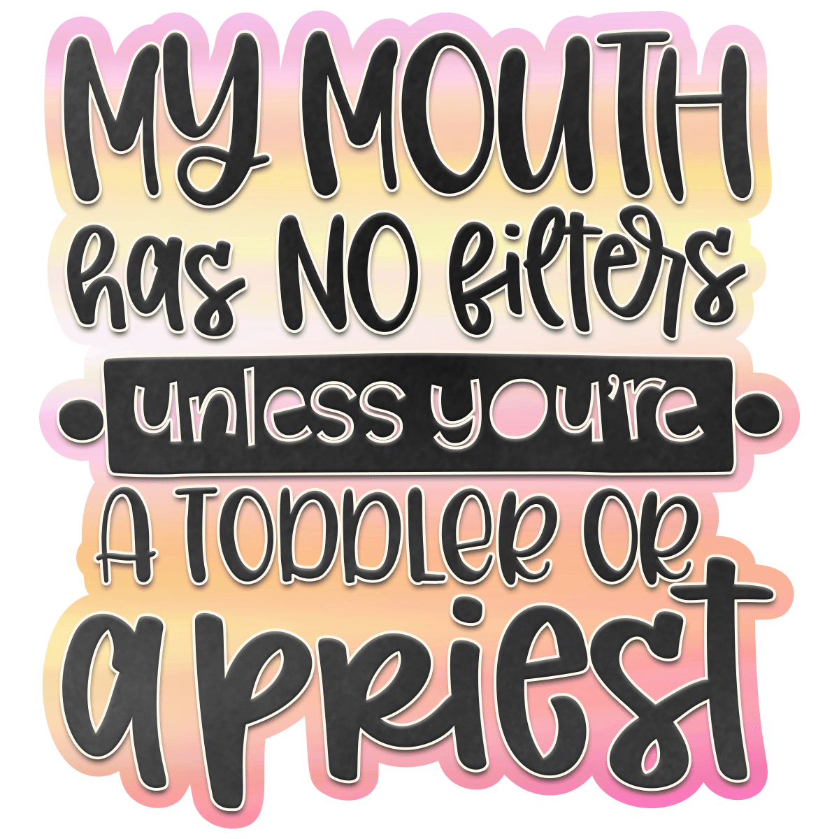 My Mouth Has No Filters DTF (direct-to-film) Transfer – Twisted Image ...