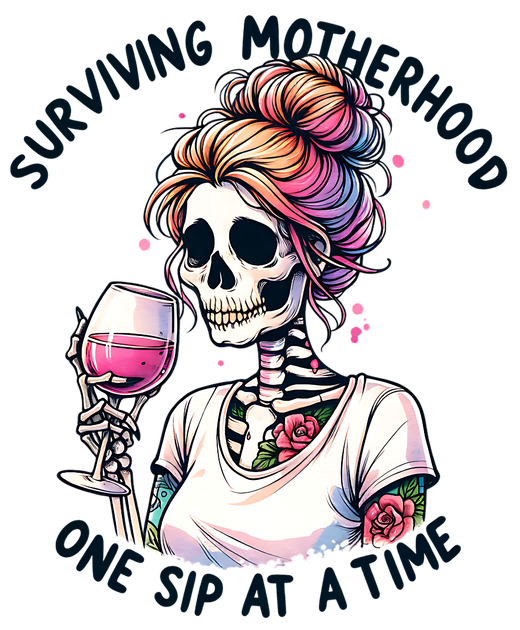 SURVIVING MOTHERHOOD ONE SIP AT A TIME SKELETON DTF (direct-to-film ...