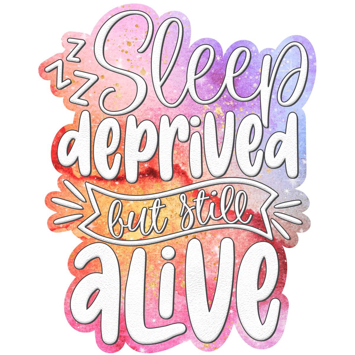 Sleep Deprived DTF (direct-to-film) Transfer – Twisted Image Transfers