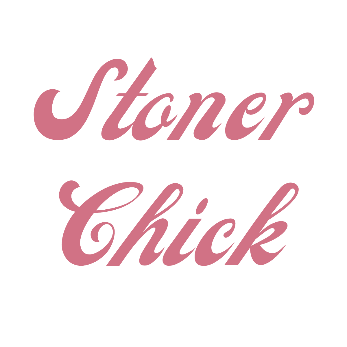 Stoner Chick In Pink Font 420 DTF (direct to film) Transfer – Twisted ...