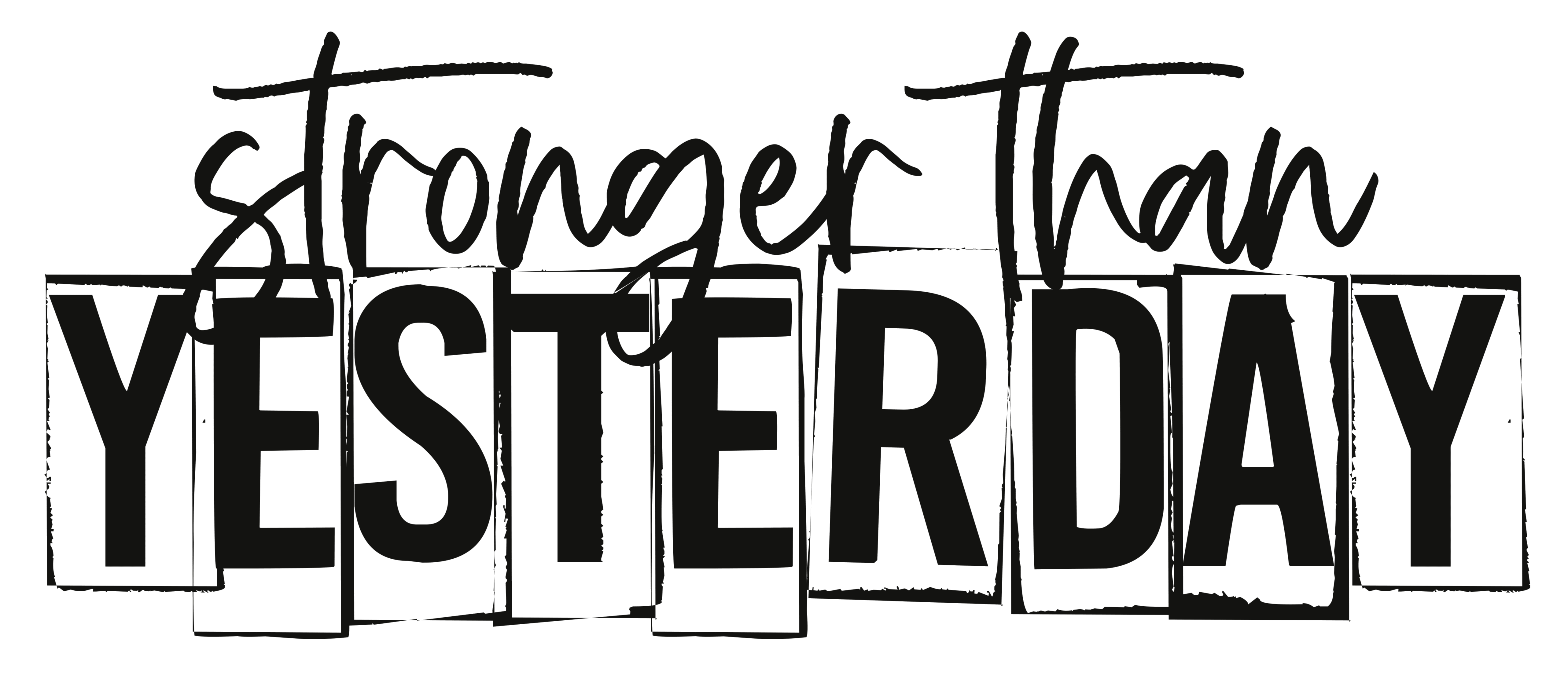 Stronger Than Yesterday DTF (direct-to-film) Transfer – Twisted Image ...