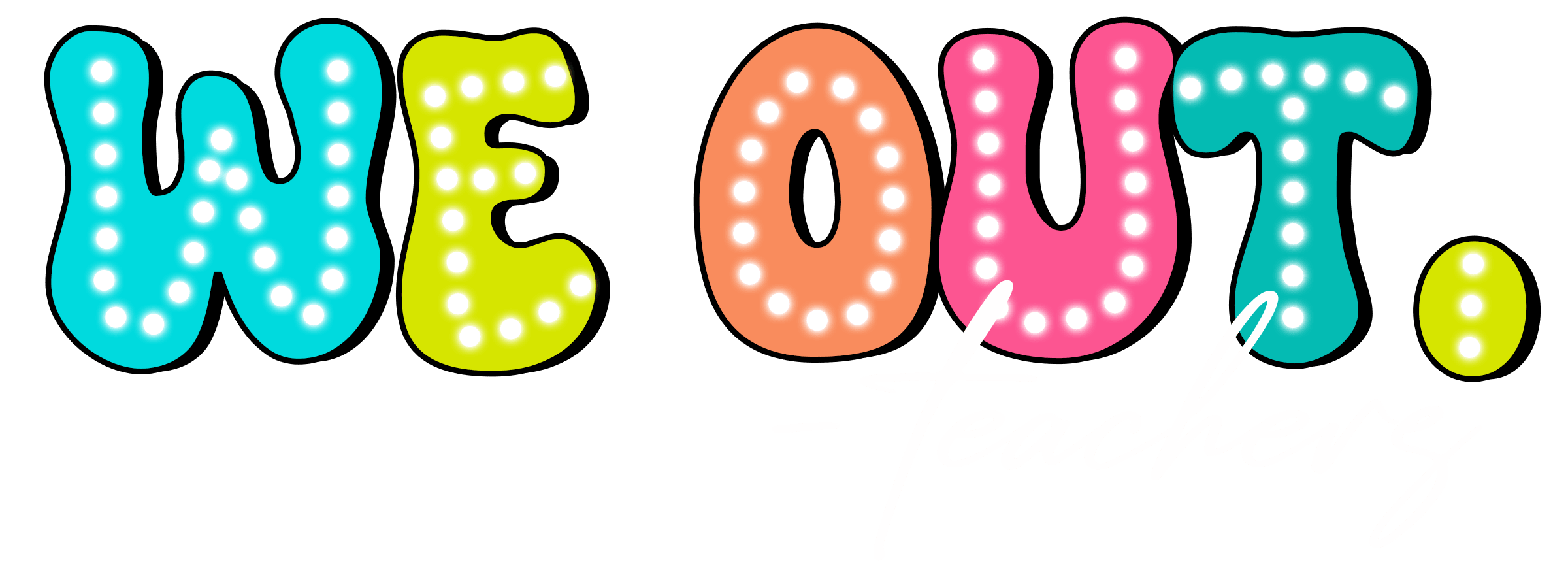 We Out White Font Teachers DTF (direct-to-film) Transfer – Twisted ...