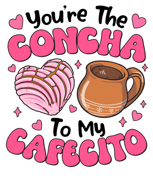 Youre The Concha With Heart Shaped Pastry And Coffee DTF (direct-to ...