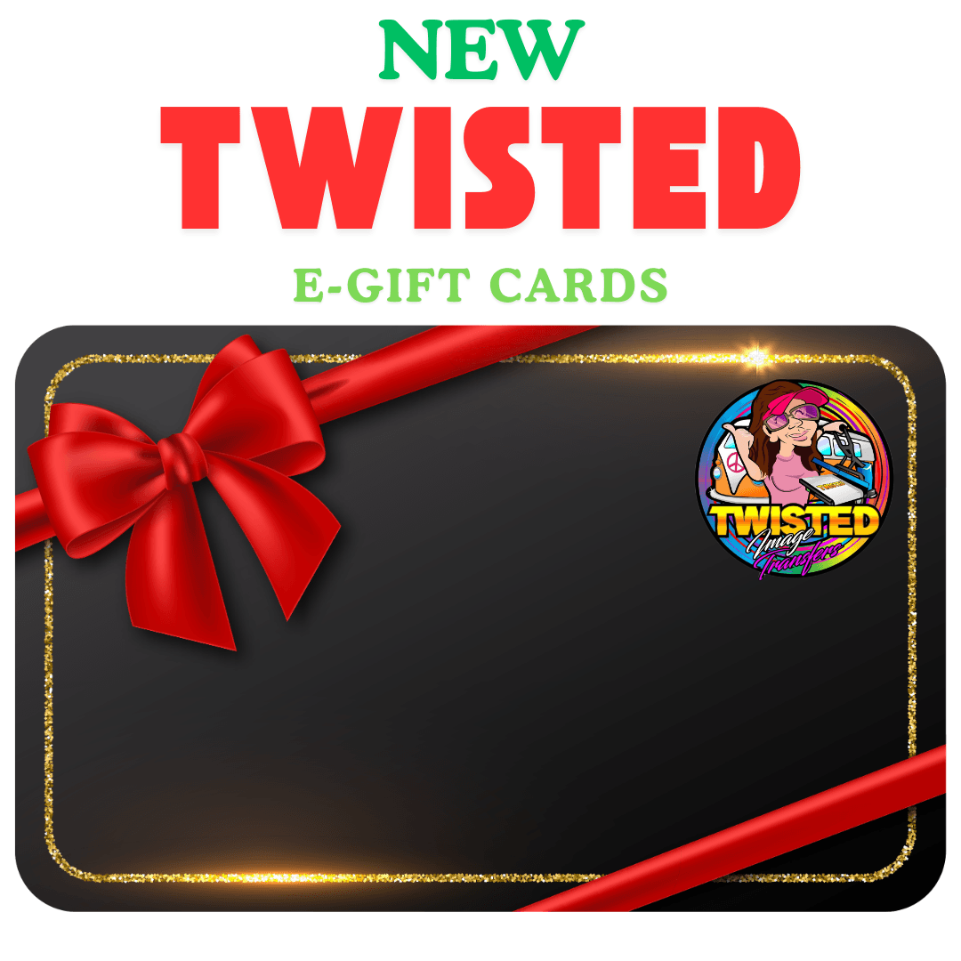 Twisted E-Gift Card – Twisted Image Transfers