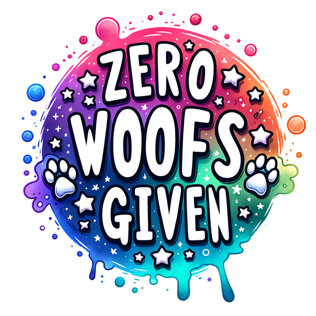 ZERO WOOFS GIVEN COLORFUL DTF (direct-to-film) Transfer – Twisted Image ...