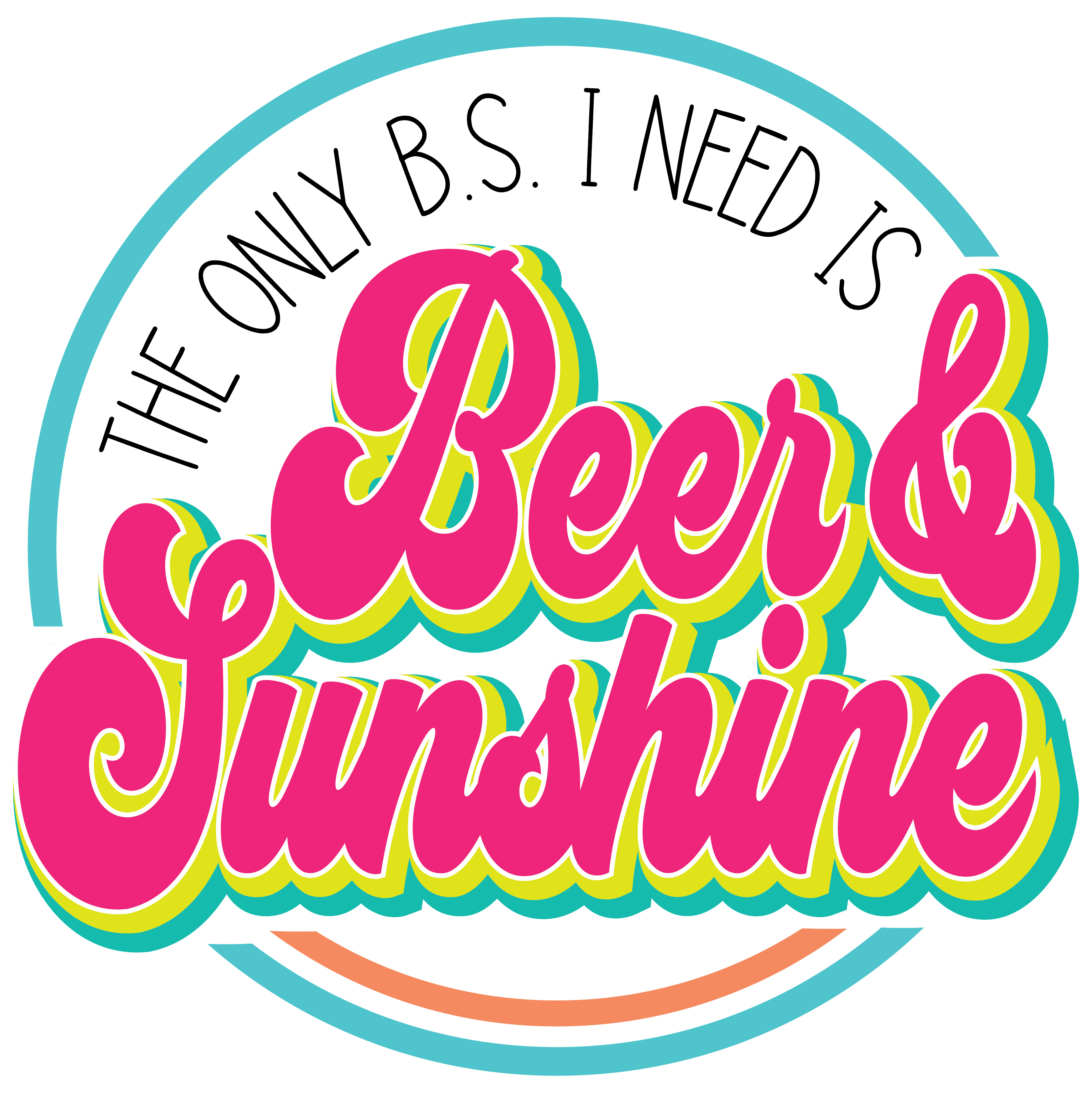 The Only BS I Need is Beer and Sunshine DTF (direct-to-film) Transfer ...