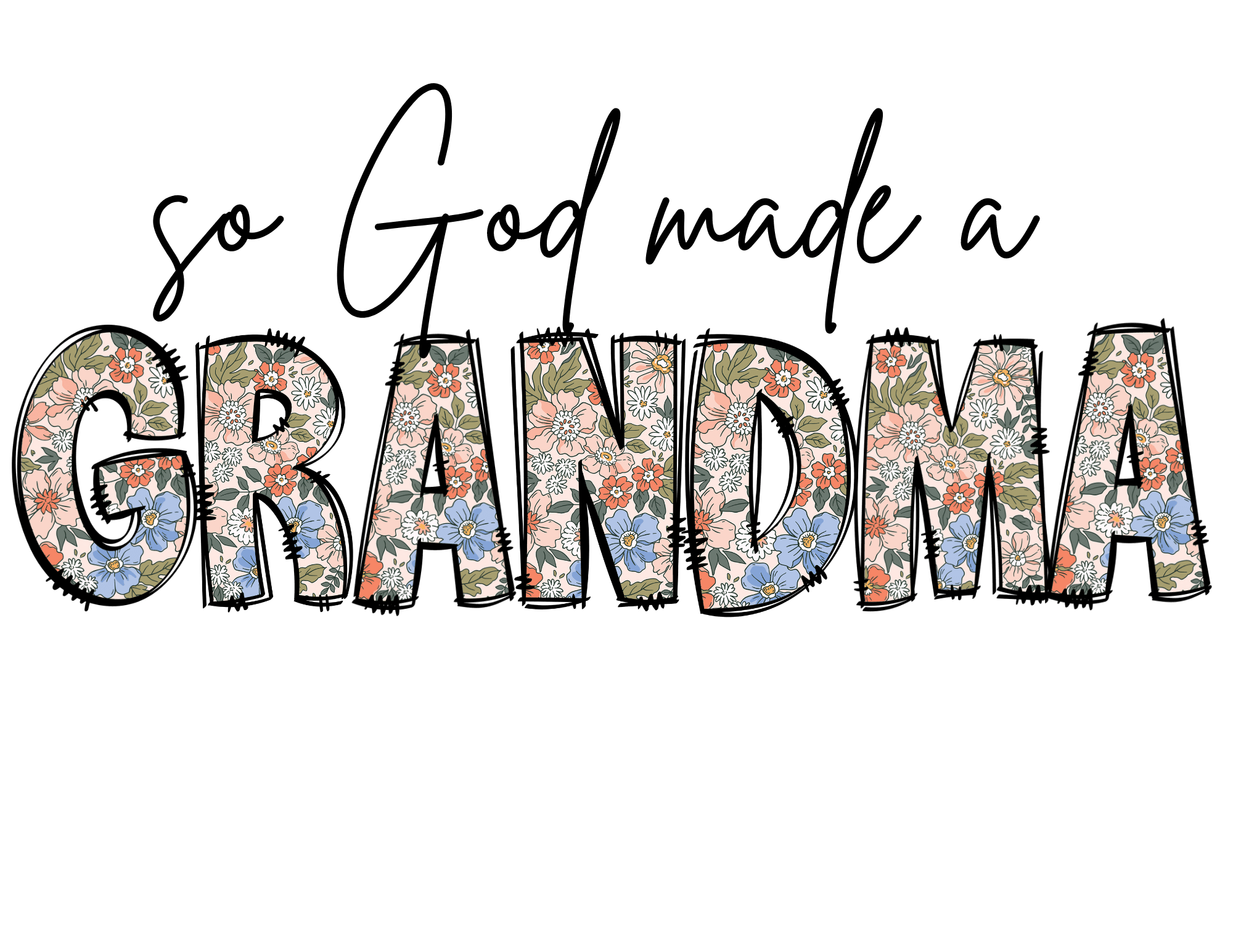 Grandparent (So God Made a Grandma (Floral) DTF (direct-to-film ...