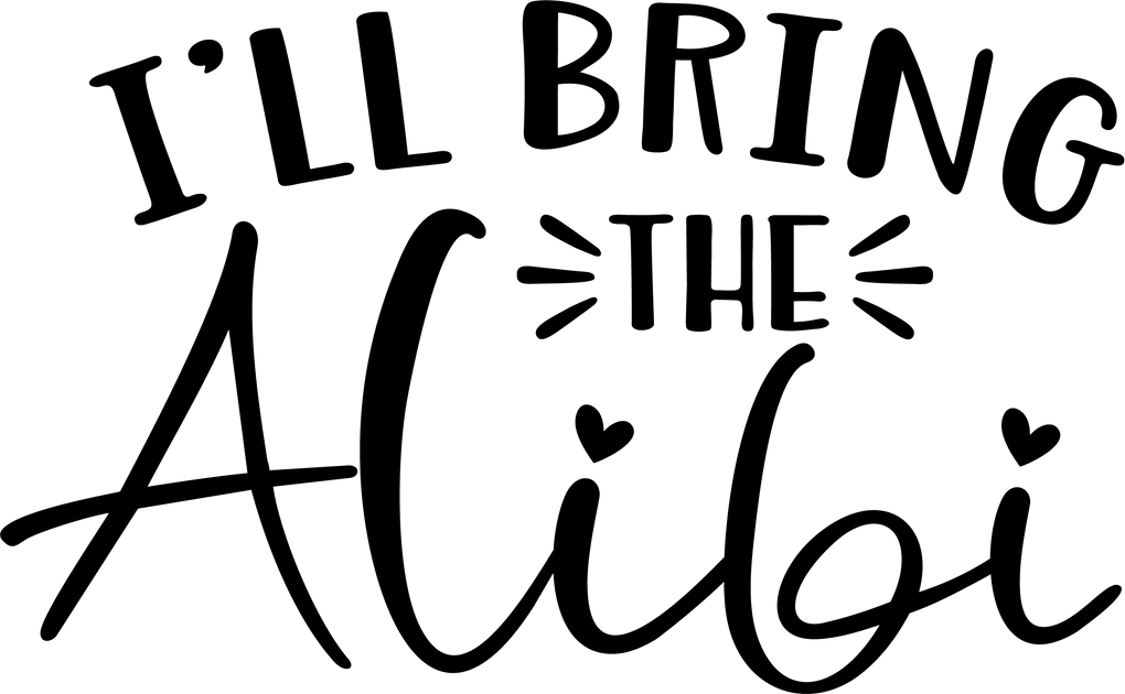 Ill bring the alibi DTF (direct-to-film) Transfer – Twisted Image Transfers