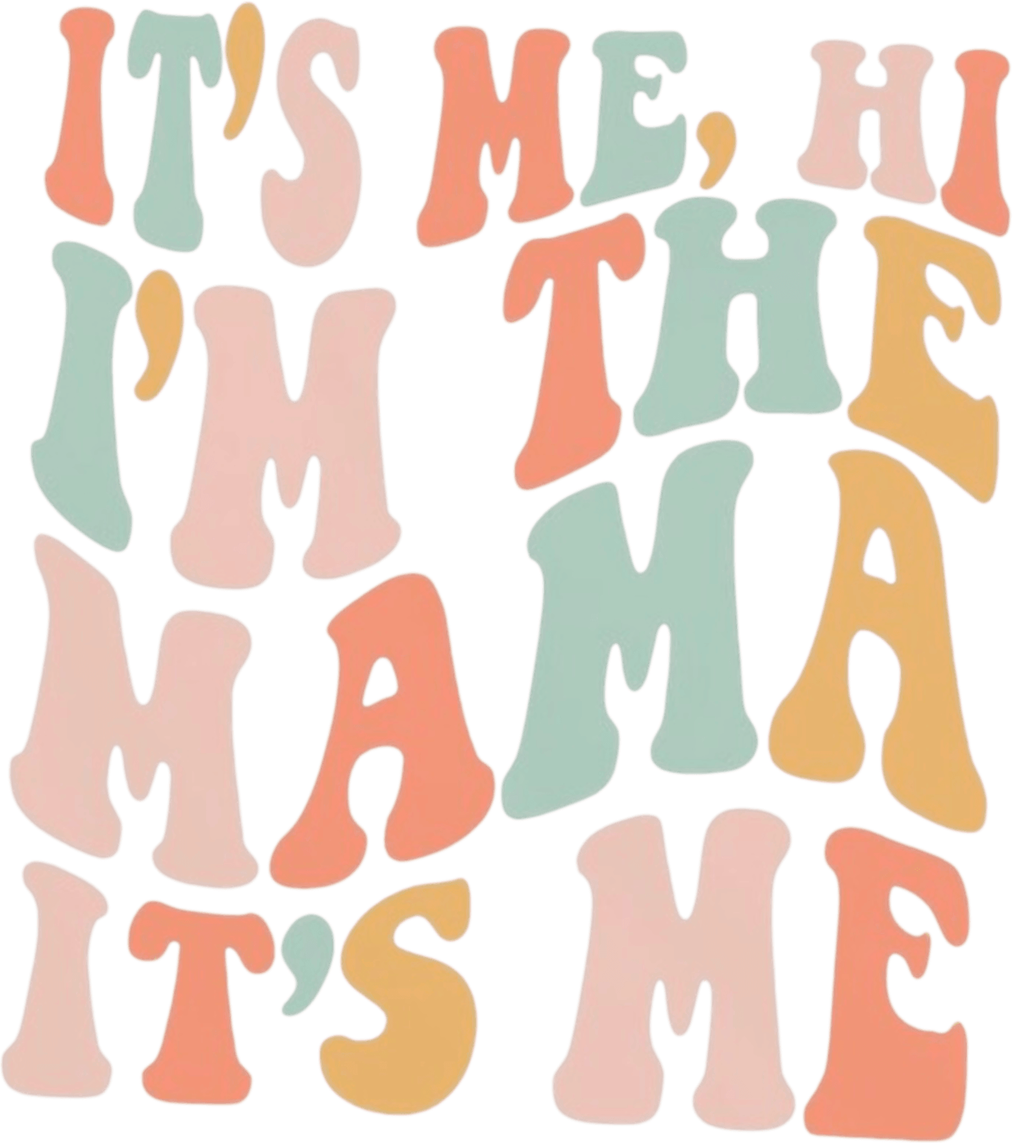It's Me, Hi I'm the Mama DTF (direct-to-film) Transfer – Twisted Image ...