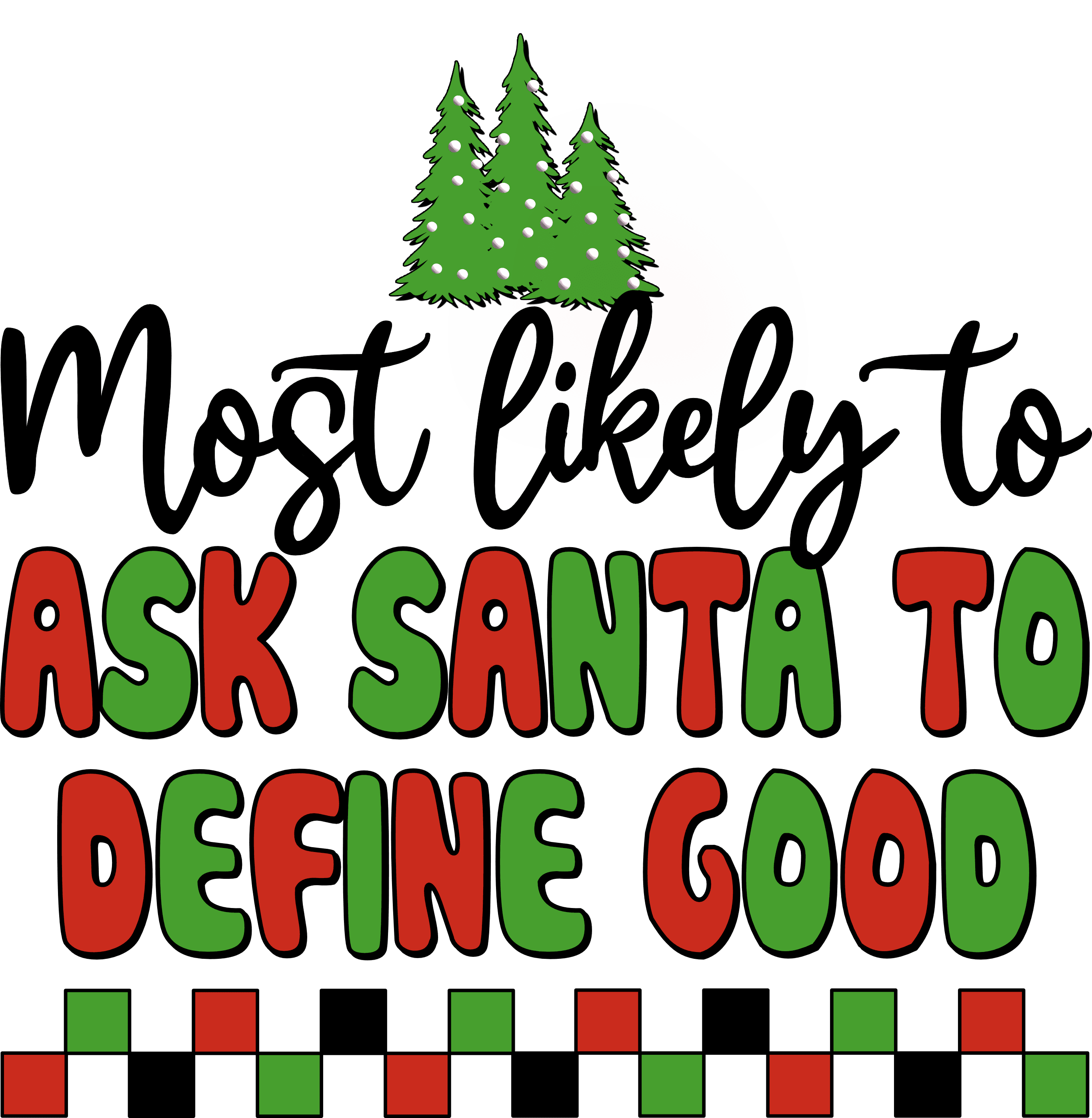 Most Likely to Ask Santa to Define Good DTF (direct-to-film) Transfer ...
