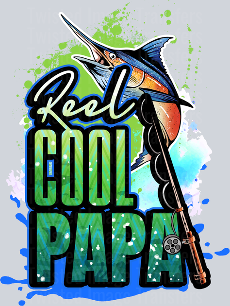 Reel Cool Papa Fish & Pole DTF (direct-to-film) Transfer – Twisted ...
