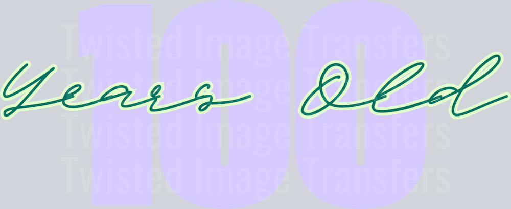 100 Years Old Cursive In Green DTF (direct-to-film) Transfer – Twisted ...