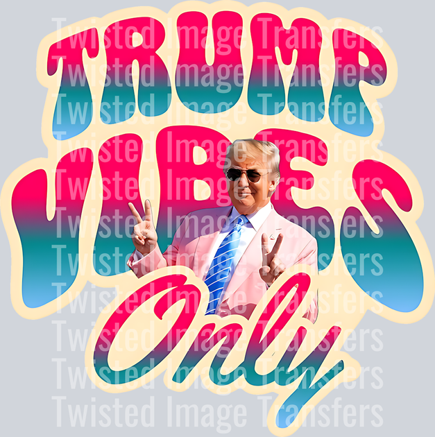 Trump Vibes Only Peace DTF (direct-to-film) Transfer – Twisted Image ...