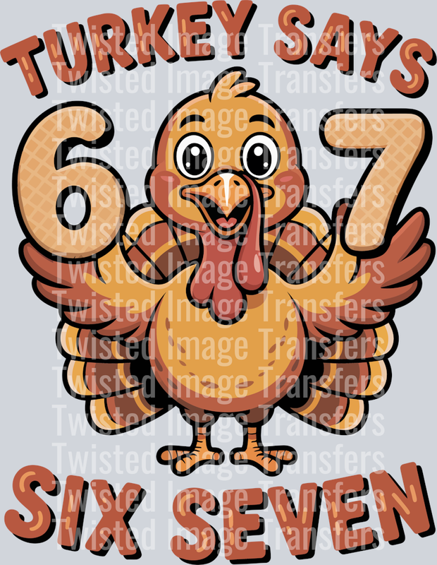 Small Turkey says Six Seven DTF (direct-to-film) Transfer – Twisted ...