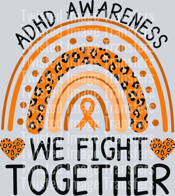 ADHD Awareness We Fight Together Rainbow – Twisted Image Transfers