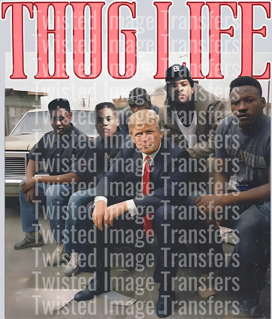Thug Life Trump & Homies DTF (direct-to-film) Transfer – Twisted Image ...