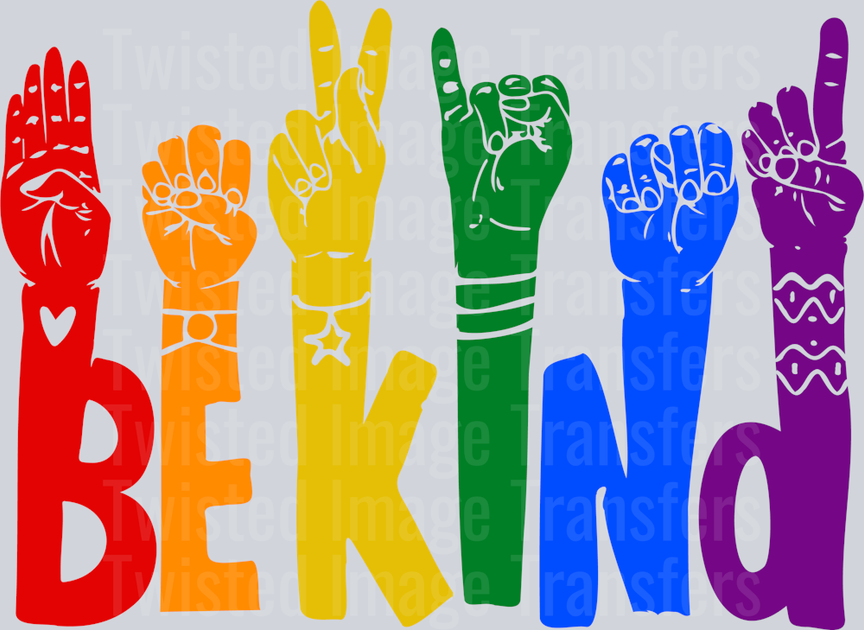 Gay Pride be Kind Rainbow Colors – Twisted Image Transfers