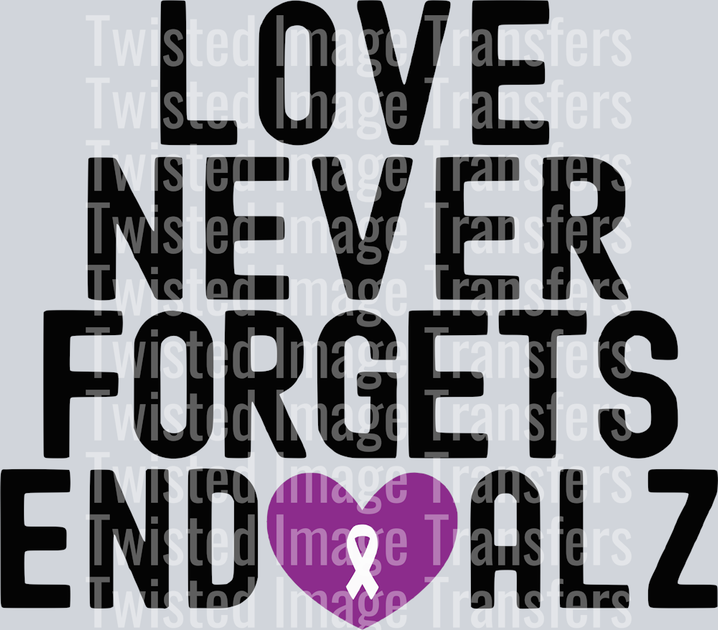 Love Never Forgets Alzheimers Awareness (1) DTF (direct-to-film ...