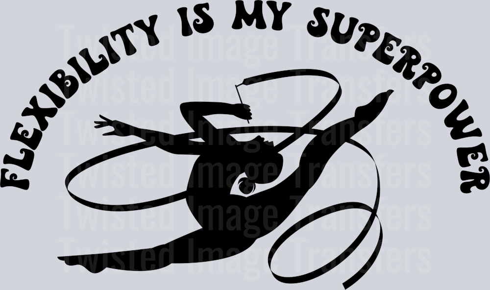 Flexibility Is My Superpower In Black Font With Silhouette Gymnastics ...