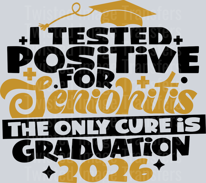 2026 Cure I Tested Positive for Senioritis DTF (direct-to-film ...
