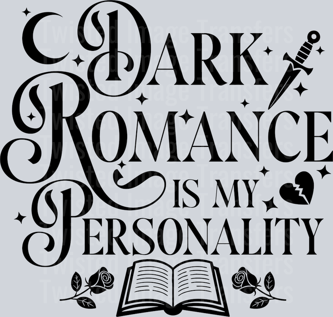 Dark Romance is my Personality Black Roses DTF (direct-to-film ...