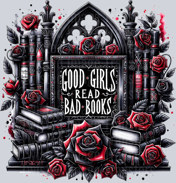 Good Girls Read Bad Books Black & Red Roses DTF (direct-to-film ...