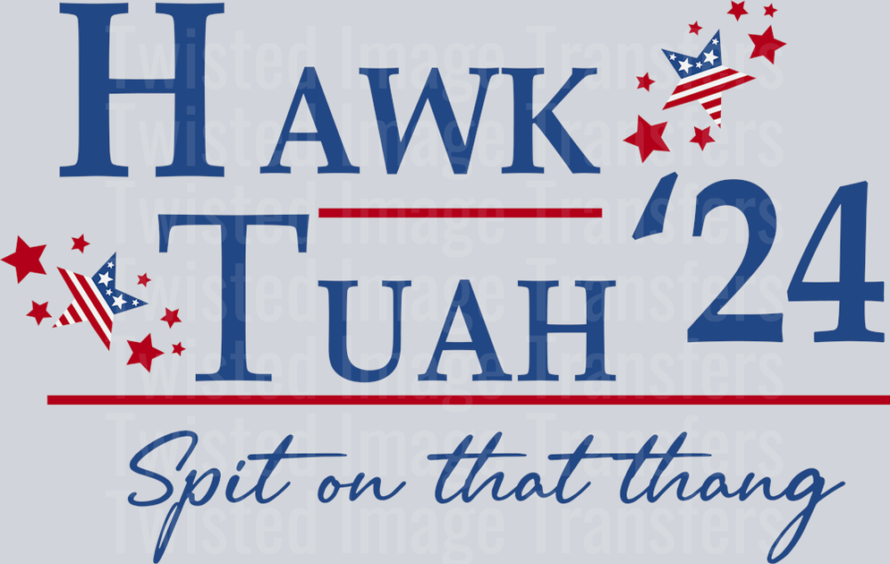 Hawk Tuah '24 stars – Twisted Image Transfers